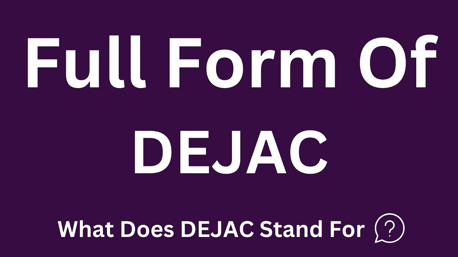 What Does DEJAC Stand For? - Infozone24