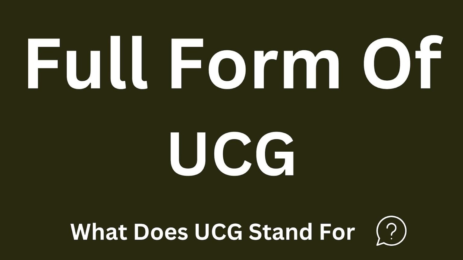 UCG Full Form: What does UCG stand for? - Infozone24